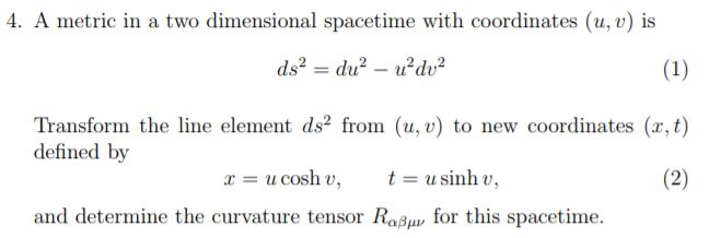 Solved 4. A metric in a two dimensional spacetime with | Chegg.com
