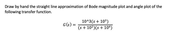 Solved Draw by hand the straight line approximation of Bode | Chegg.com