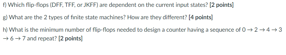 Solved f) Which flip-flops (DFF, TFF, or JKFF) are dependent | Chegg.com