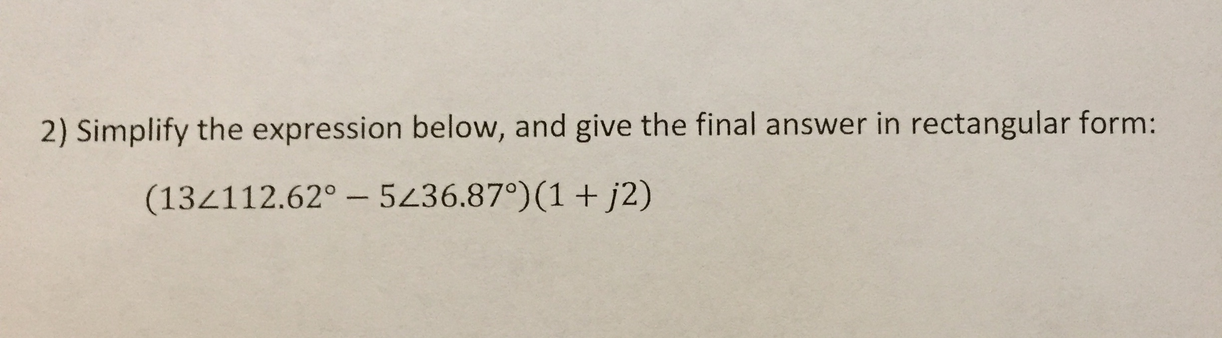 Solved 2) Simplify the expression below, and give the final | Chegg.com