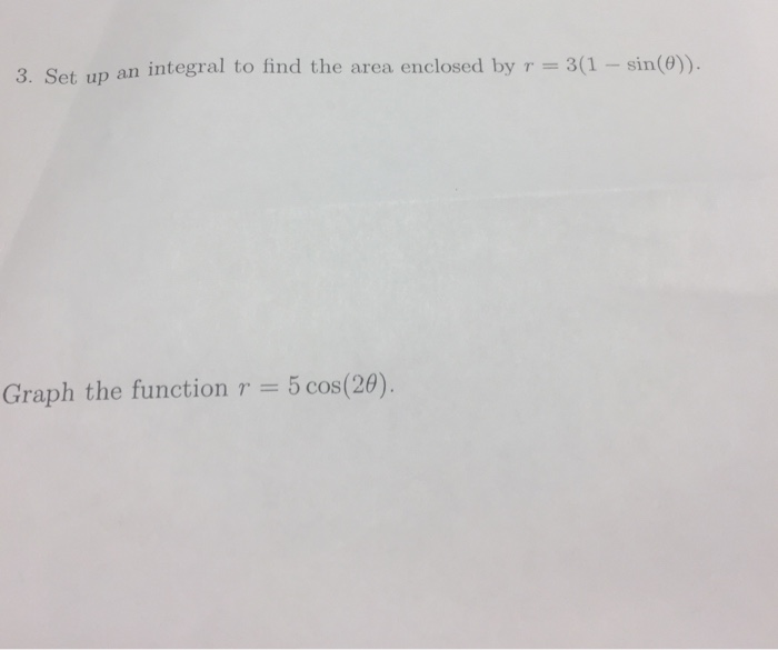 Solved 3. Set up an integral to find the area enclosed by r | Chegg.com