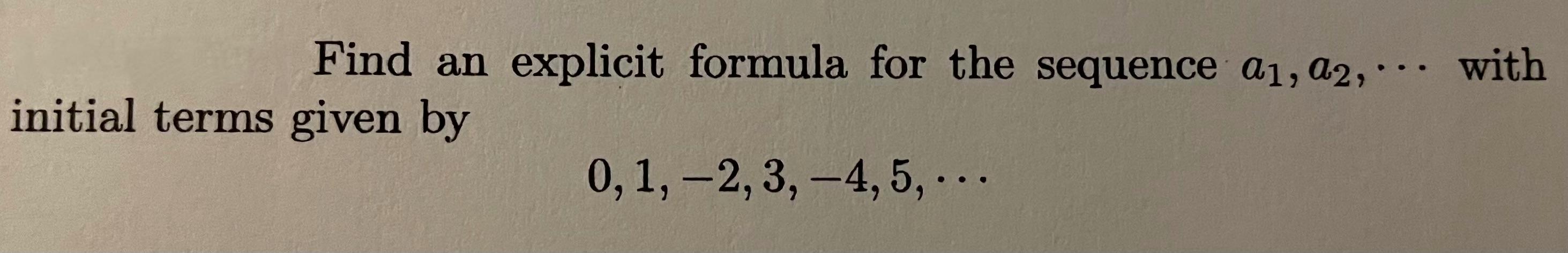 Solved Find an explicit formula for the sequence a1,a2,⋯ | Chegg.com