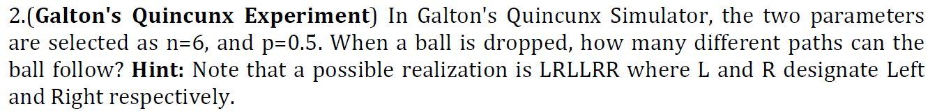 Solved 2.(Galton's Quincunx Experiment) In Galton's Quincunx | Chegg.com