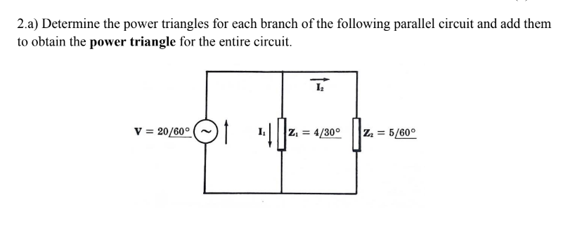 Solved 2.a) Determine the power triangles for each branch of | Chegg.com