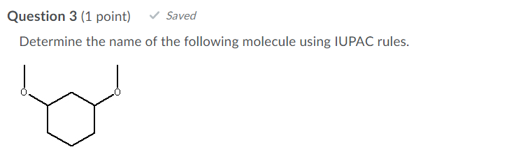 Solved Question 1 (1 point) Determine the IUPAC name for the | Chegg.com