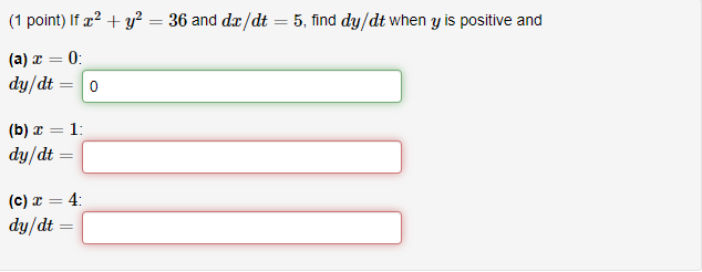 Solved (1 point) If x2 + y2 = 36 and dx/dt = 5, find dy/dt | Chegg.com