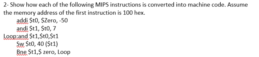 Solved 2- Show how each of the following MIPS instructions | Chegg.com