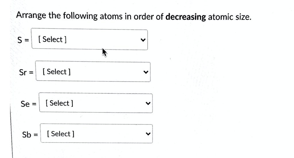 Solved Arrange the following atoms in order of decreasing | Chegg.com