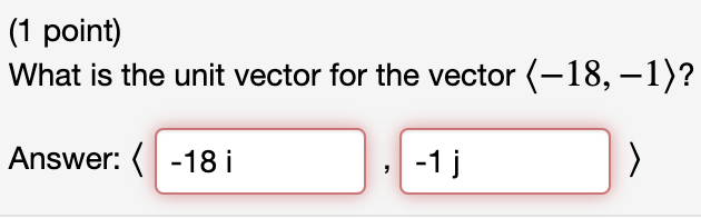 Solved (1 point) What is the unit vector for the vector | Chegg.com