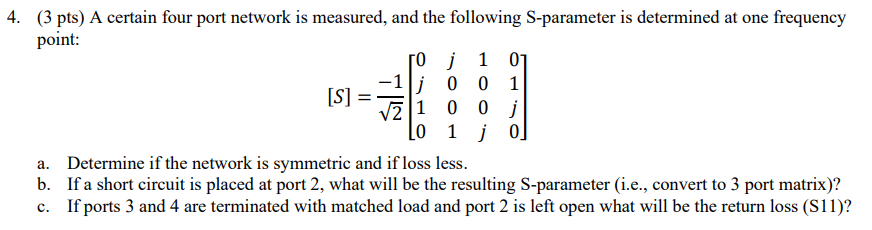 Solved ( 3pts ) A certain four port network is measured, and | Chegg.com