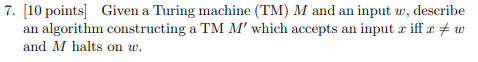 Solved 7. [10 points] Given a Turing machine (TM) M and an | Chegg.com