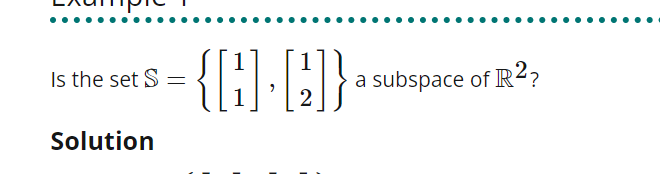 Solved Is the set S={[11],[12]} a subspace of R2 ? Solution | Chegg.com