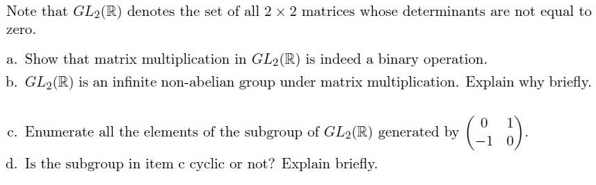 Solved Note that GL2(R) denotes the set of all 2 x 2 | Chegg.com