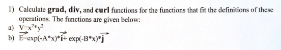 Solved 1 Calculate Grad Div And Curl Functions For The 8744
