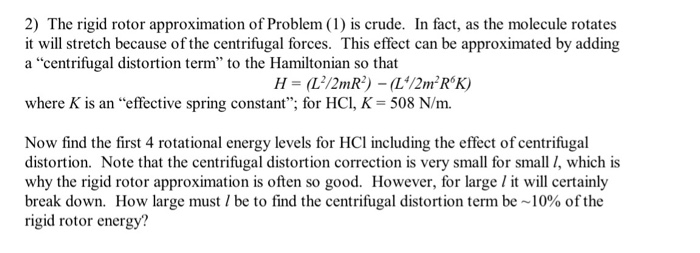 Solved 2) The rigid rotor approximation of Problem (1) is | Chegg.com