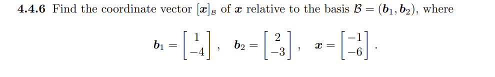Solved 4.4.6 Find the coordinate vector [x]B of x relative | Chegg.com
