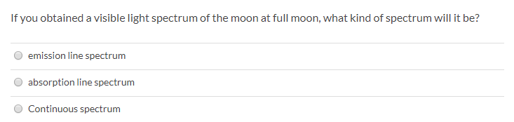 Solved If you obtained a visible light spectrum of the moon | Chegg.com