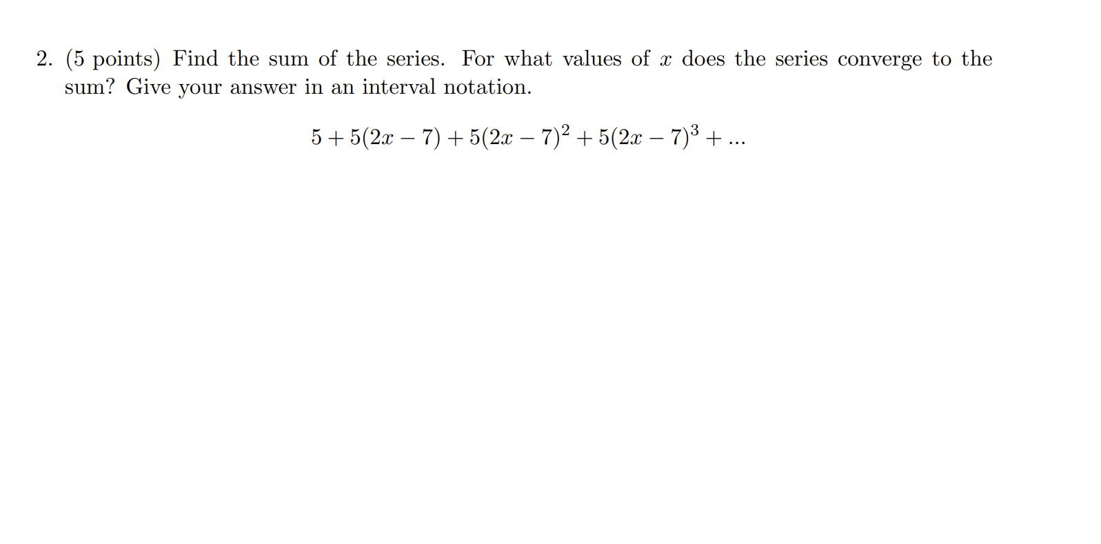 Solved 2. (5 points) Find the sum of the series. For what | Chegg.com