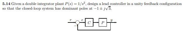 Solved 5.14 Given a double integrator plant P(s) = 1/s2, | Chegg.com