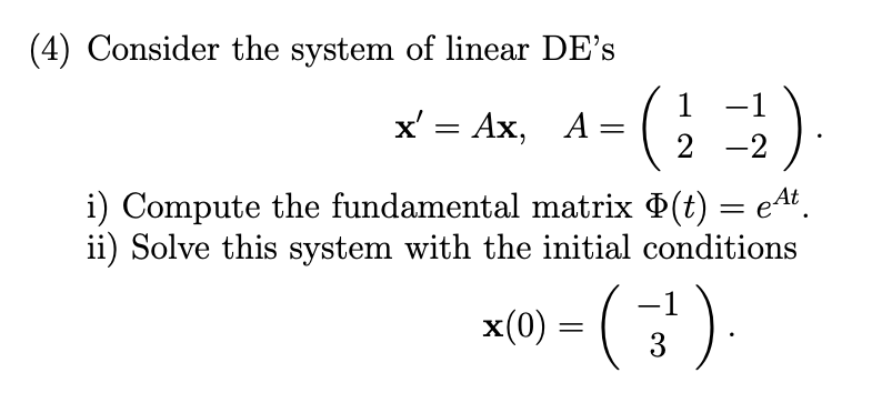 Solved (4) Consider the system of linear DE's | Chegg.com