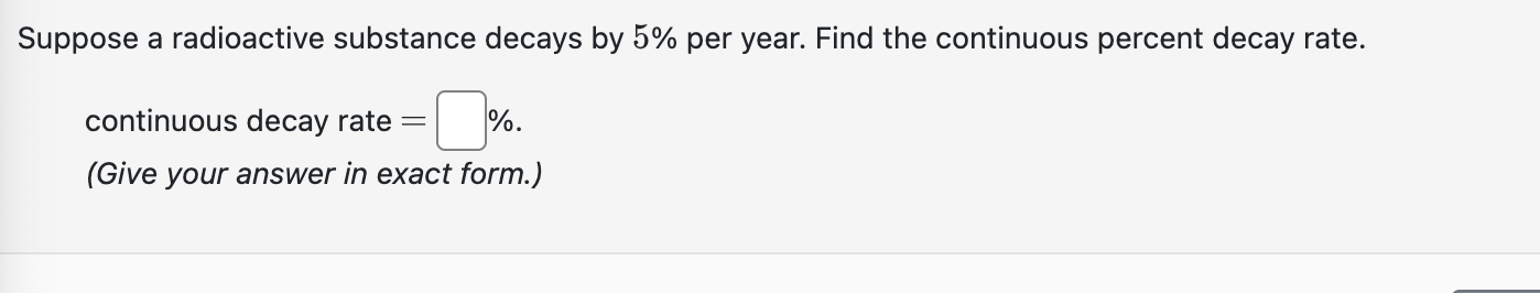 Solved Suppose a radioactive substance decays by 5% ﻿per | Chegg.com