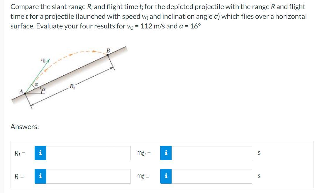 Solved Compare the slant range Rịand flight time t; for the | Chegg.com