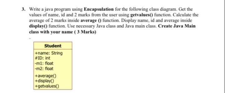 Solved 3. Write a java program using Encapsulation for the | Chegg.com