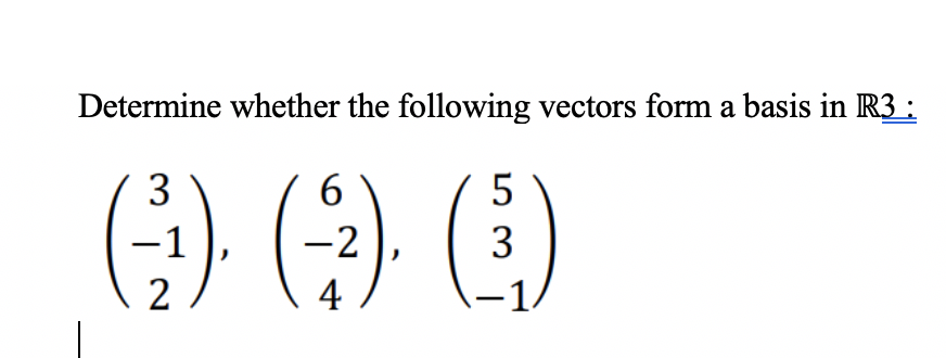 Solved Determine whether the following vectors form a basis | Chegg.com