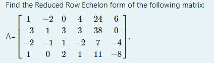 Solved Find the Reduced Row Echelon form of the following | Chegg.com