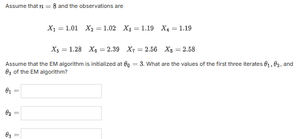 Solved Assume that the EM ﻿algorithm is ﻿initialized | Chegg.com