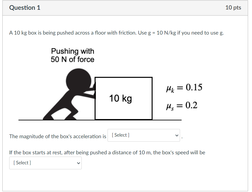 Solved Question 1 10 pts A 10 kg box is being pushed across | Chegg.com
