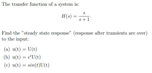 Solved The transfer function of a system is: S H(S) S+1 Find | Chegg.com