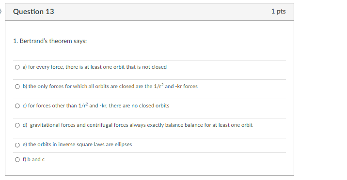 Solved Question 13 1 pts 1. Bertrand's theorem says: a) for | Chegg.com