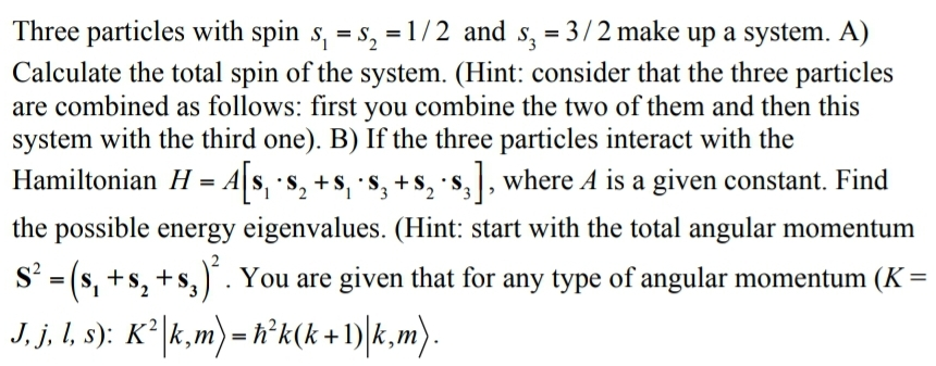Solved Three particles with spin s, = s, = 1/2 and s} = 3/2 | Chegg.com