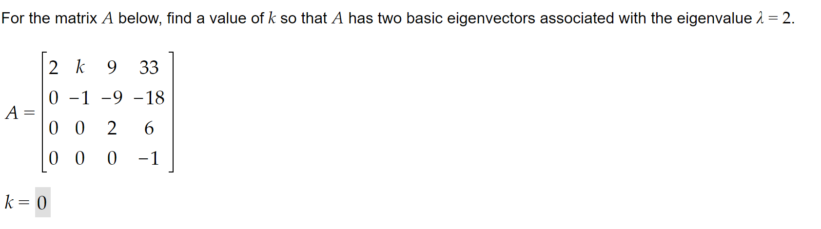 Solved For the matrix A below, find a value of k so that A | Chegg.com