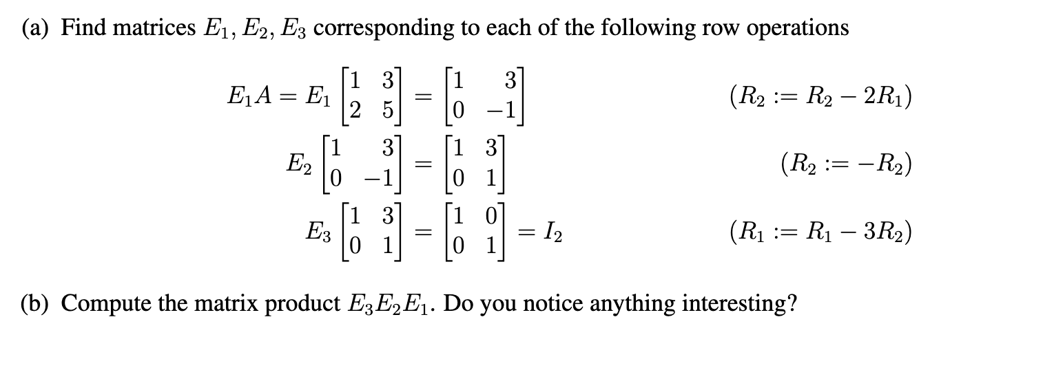 Solved (a) Find matrices E1, E2, E3 corresponding to each of | Chegg.com