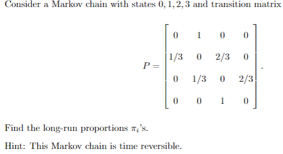 Solved Consider a Markov chain with states 0,1,2,3 and | Chegg.com