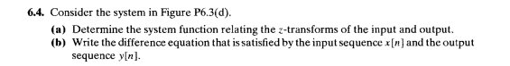 6.4. Consider the system in Figure P6.3(d). (a) | Chegg.com