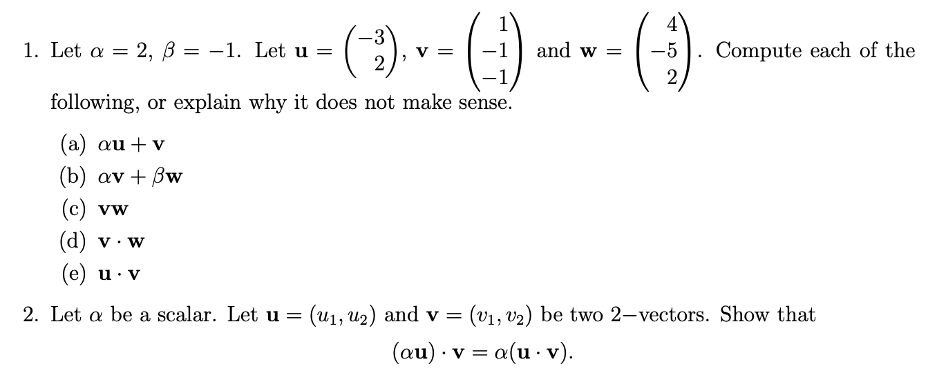 Solved 1. Let α=2,β=−1. Let u=(−32),v=⎝⎛1−1−1⎠⎞ and | Chegg.com Solved 1. Let α=2,β=−1. Let u=(−32),v=⎝⎛1−1−1⎠⎞ and | Chegg.com