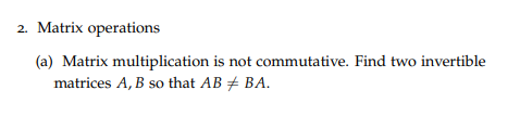Solved 2. Matrix operations (a) Matrix multiplication is not | Chegg.com