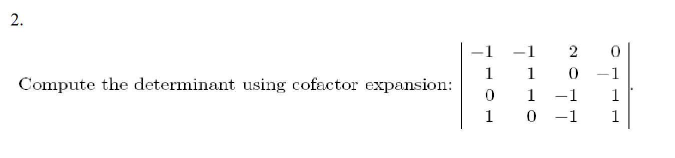 Solved Compute the determinant using cofactor expansion: | Chegg.com