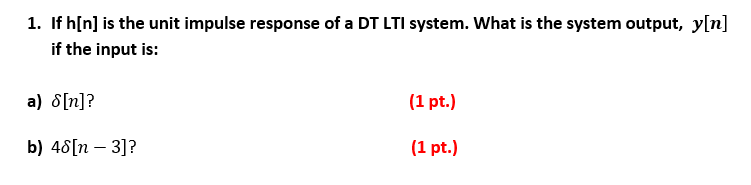 Solved 1. If h[n] is the unit impulse response of a DT LTI | Chegg.com