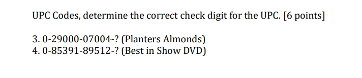 Solved UPC Codes, determine the correct check digit for the | Chegg.com
