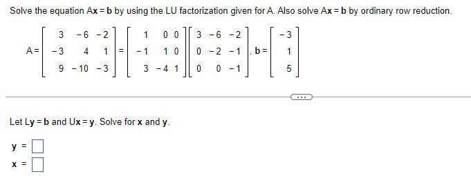 Solved Solve the equation Ax = b by using the LU | Chegg.com