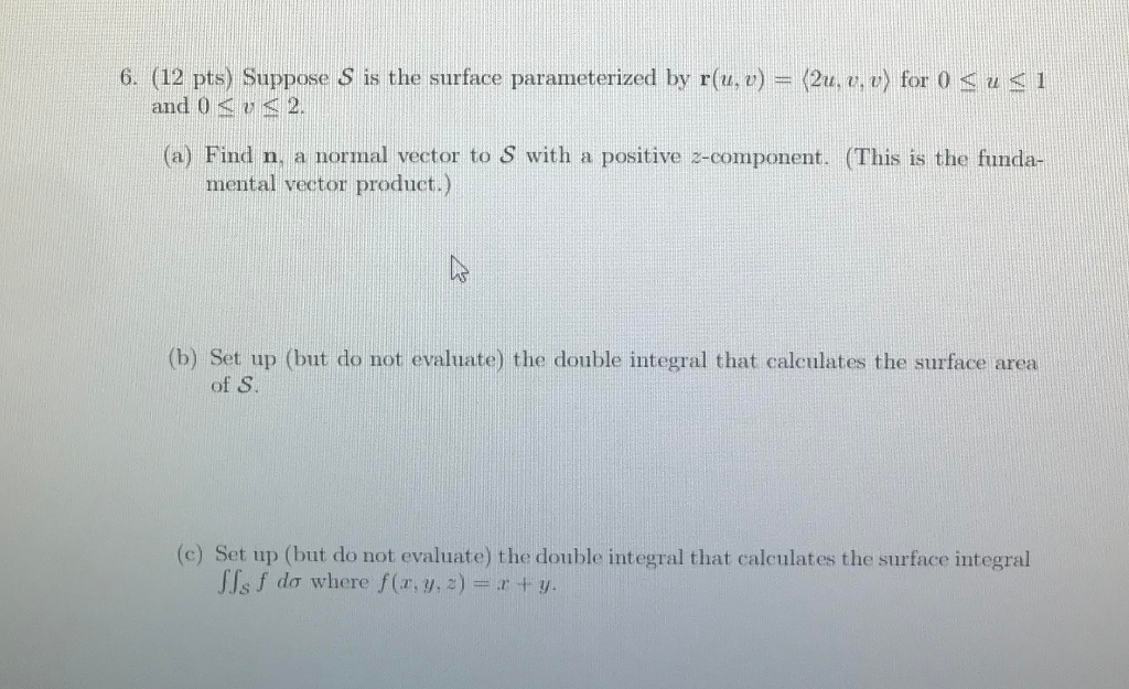 Solved 6. (12 pts) Suppose S is the surface parameterized by | Chegg.com
