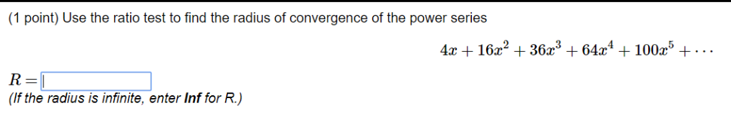 Solved (1 point) Use the ratio test to find the radius of | Chegg.com