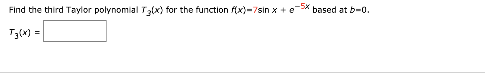 Solved -5x Find the third Taylor polynomial T3(x) for the | Chegg.com