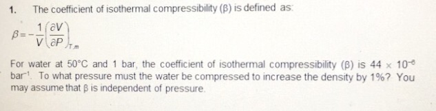 Solved 1. The coefficient of isothermal compressibility (β)s | Chegg.com