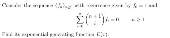 Solved Consider the sequence {fn}no with recurrence given by | Chegg.com