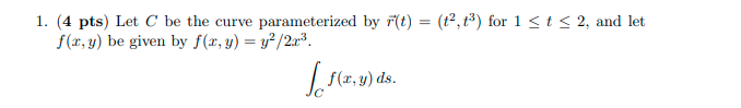 Solved 1. (4 pts) Let C be the curve parameterized by r(t) = | Chegg.com